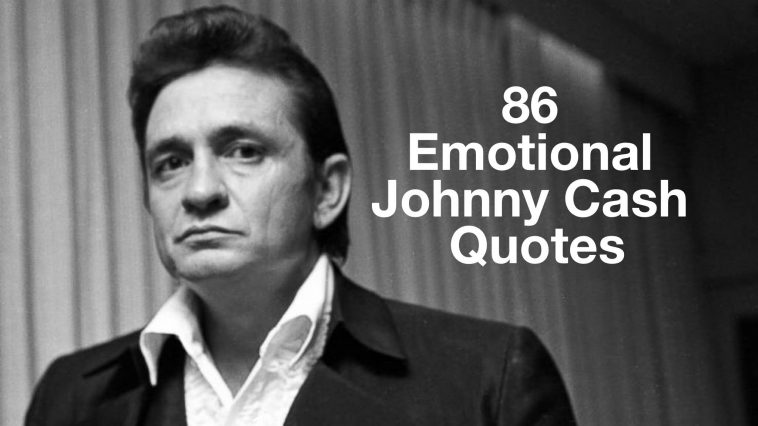 86 Emotional Johnny Cash Quotes – Inspirational Quotes